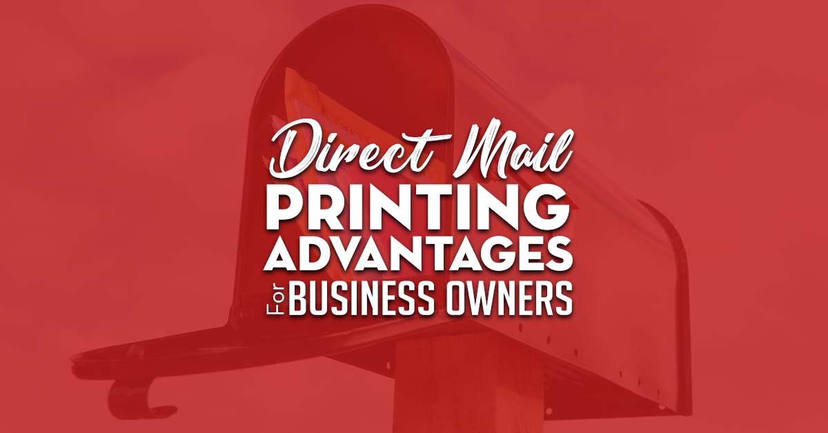 Direct Mail Printing Advantages For Business Owners - Alliance Graphics